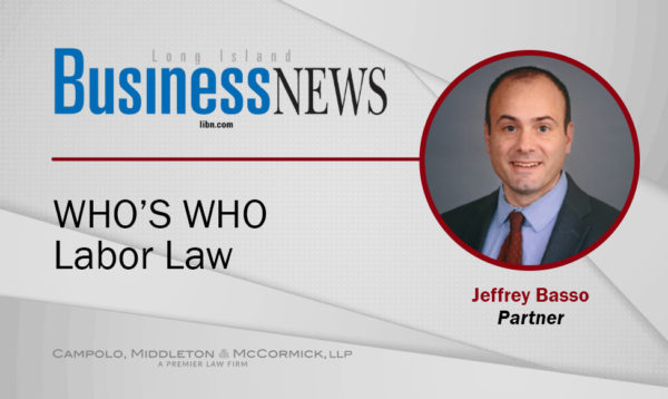 CMM’s Jeffrey Basso Highlighted in LIBN Who’s Who: Labor Law - Campolo ...